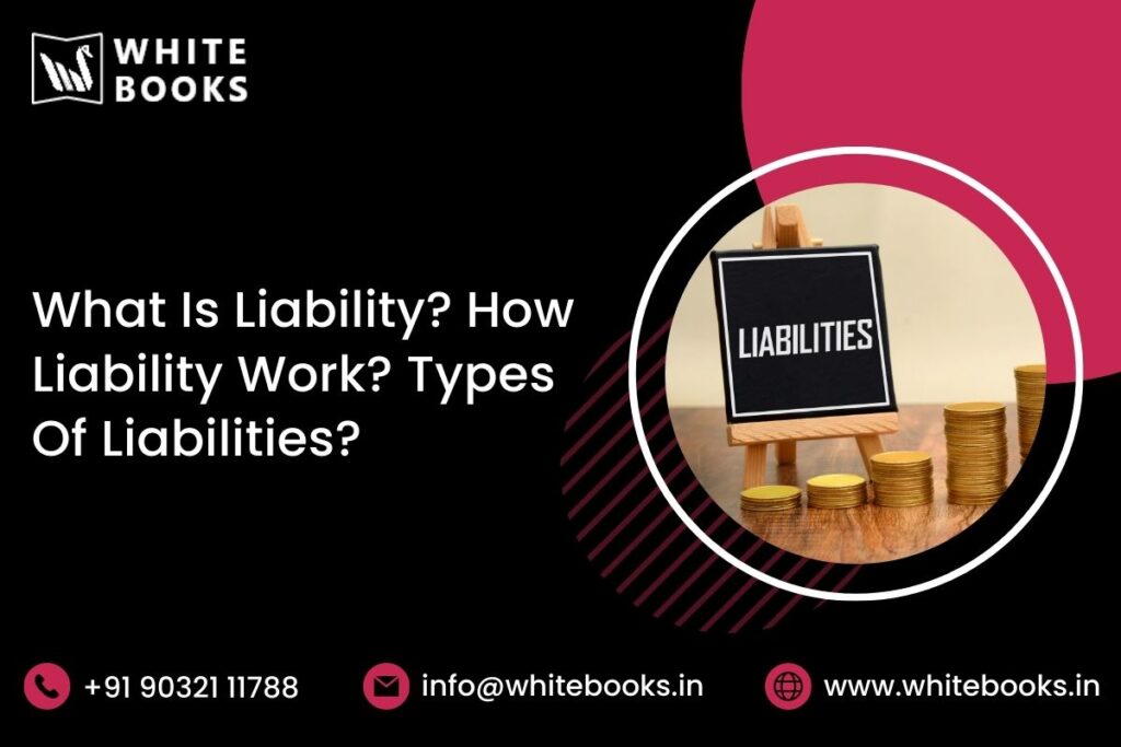 What Is Liability? How Liabilities Work? Types Of Liabilities ...