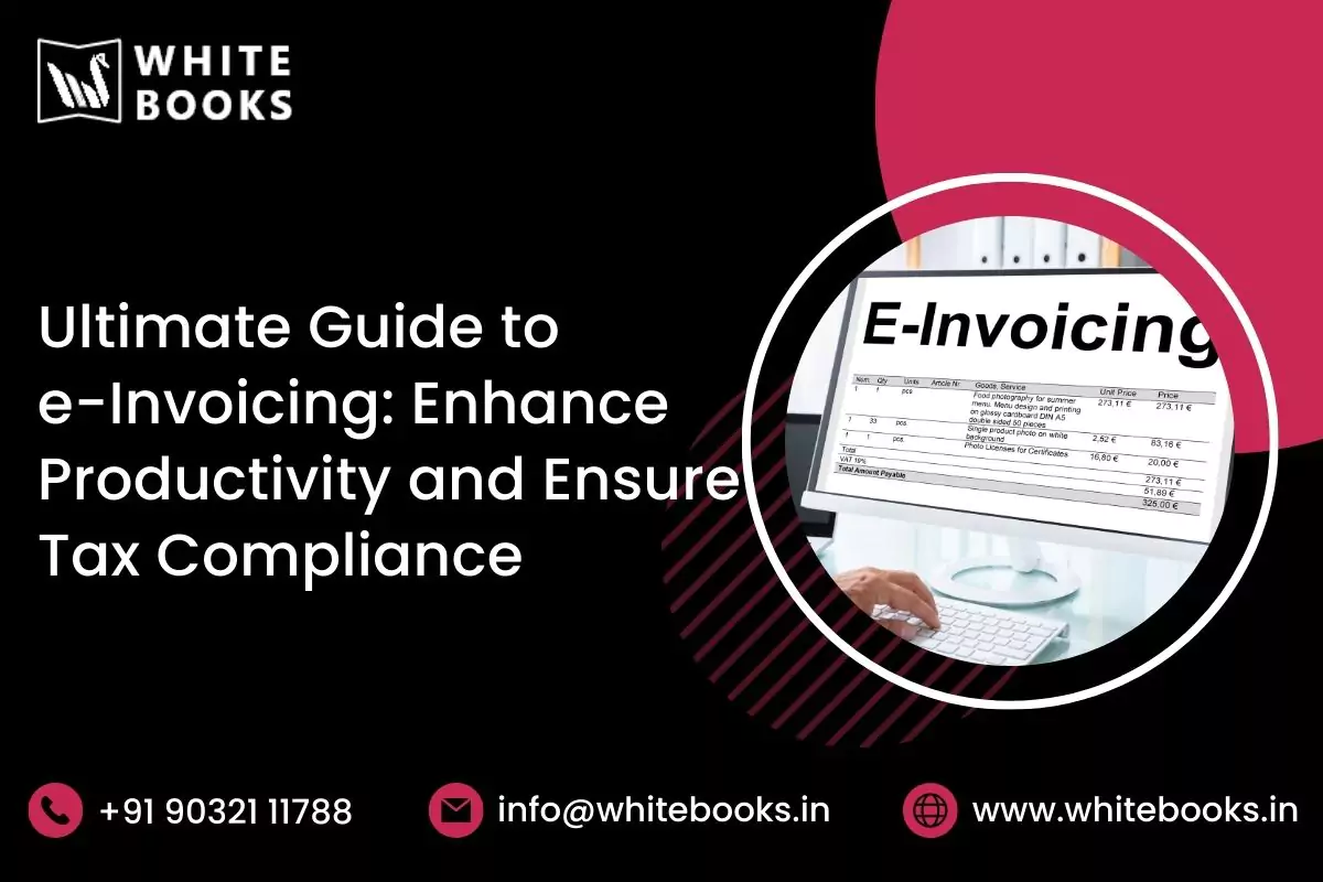Ultimate Guide To E-Invoicing: Enhance Productivity And Ensure Tax ...